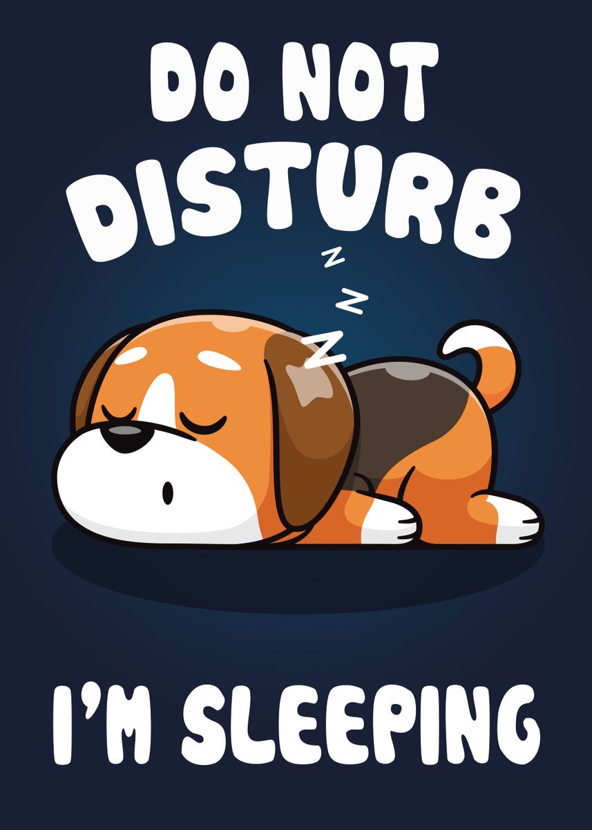 'Dog Sleep Dont Disturb' Poster, picture, metal print, paint by All of ...