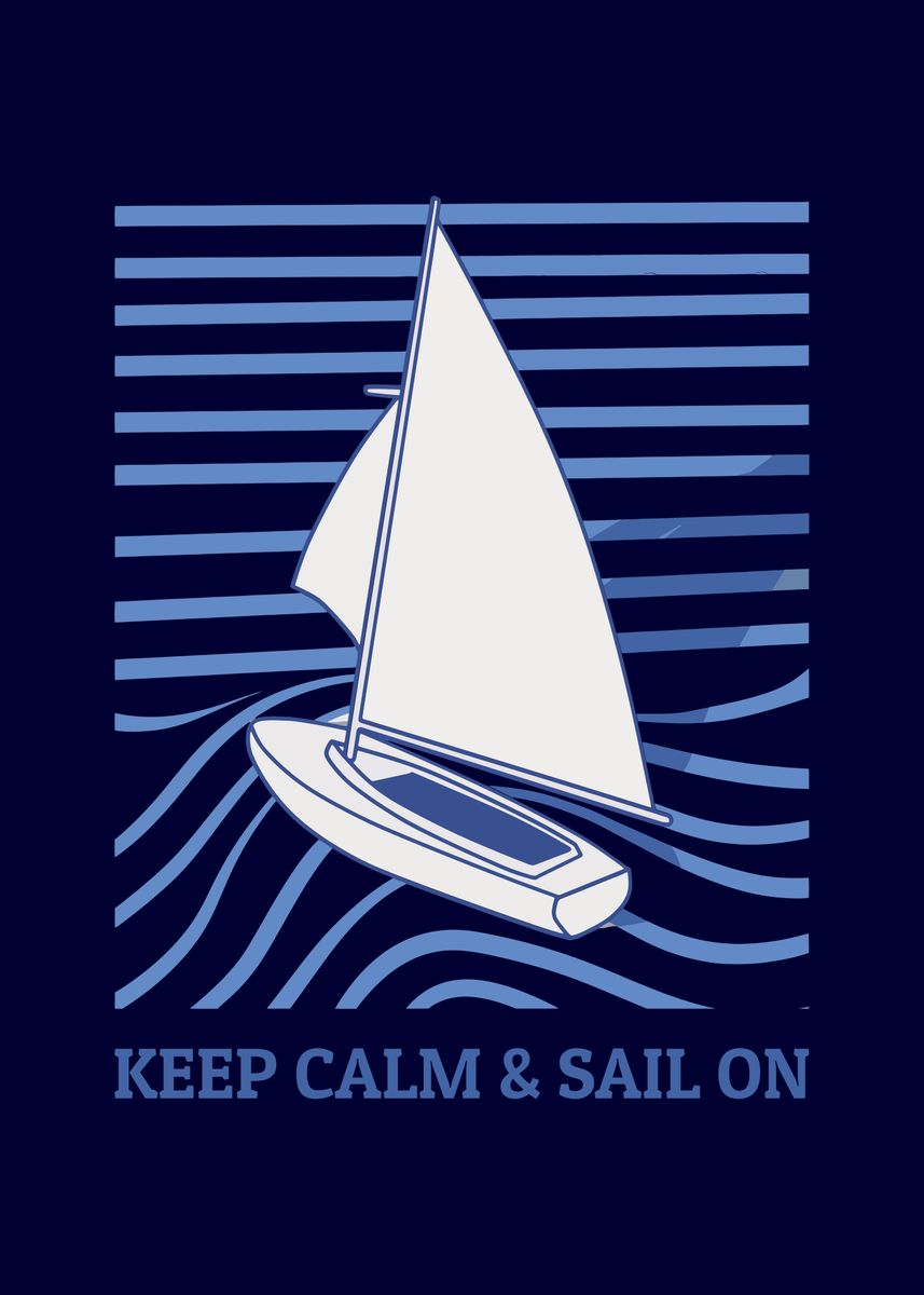 'Keep Calm And Sail On' Poster, picture, metal print, paint by Shiva121 ...