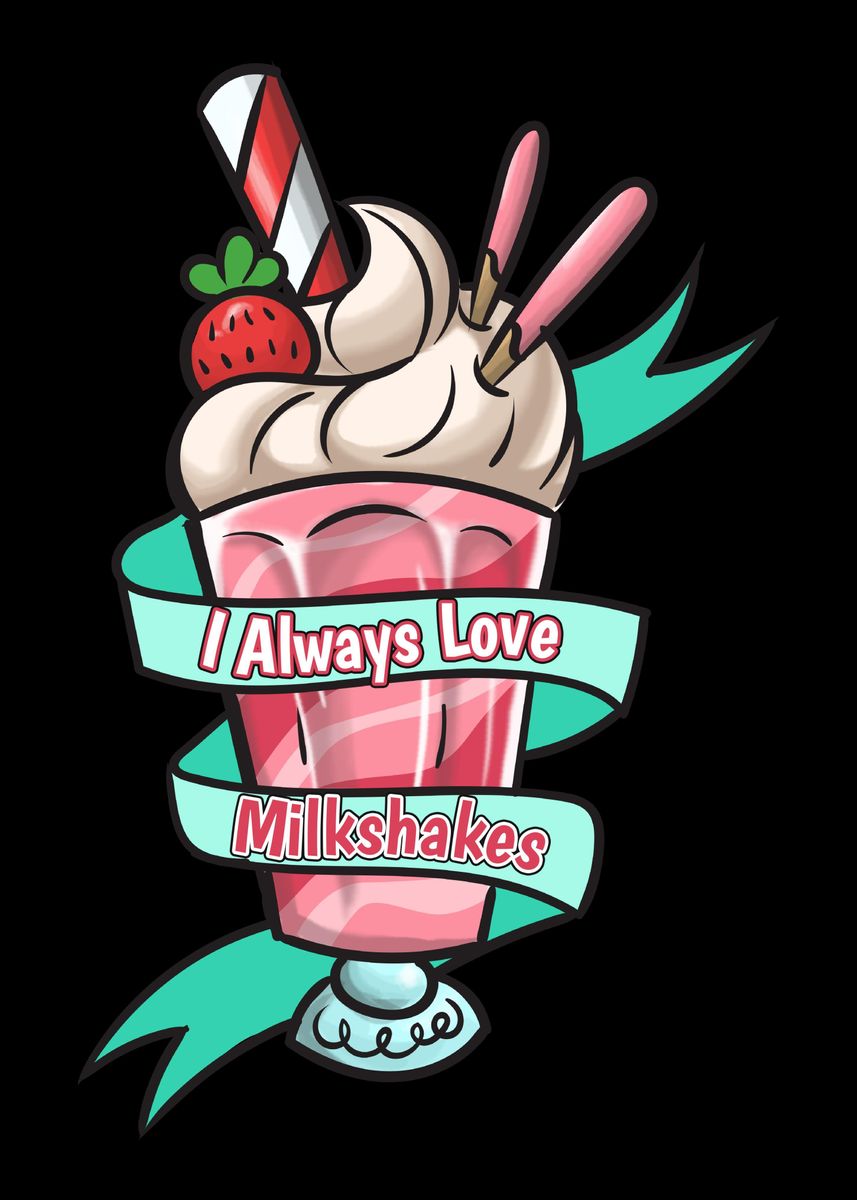 'I Always Love Milkshakes' Poster, picture, metal print, paint by Hexor ...