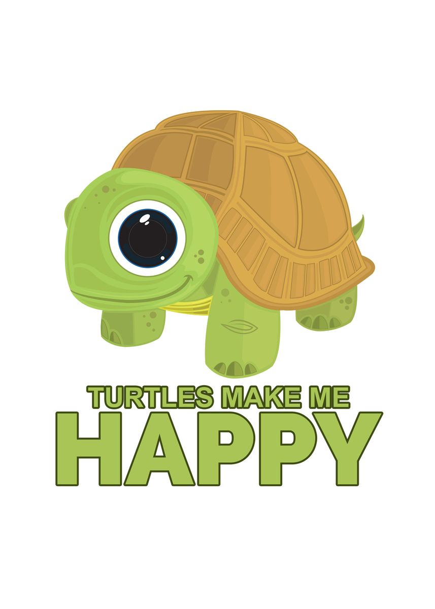 'Turtles Make Me Happy' Poster, picture, metal print, paint by ...