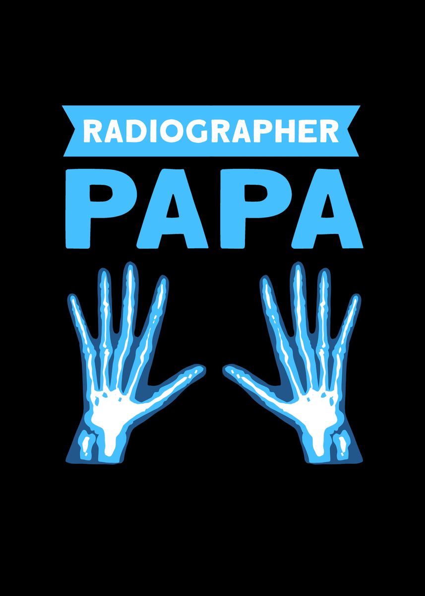 'Radiographer Papa' Poster, picture, metal print, paint by Fabian El ...