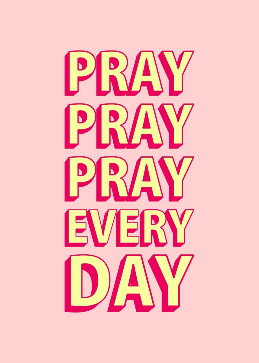 'Pray Pray Pray Every Day' Poster, picture, metal print, paint by ...