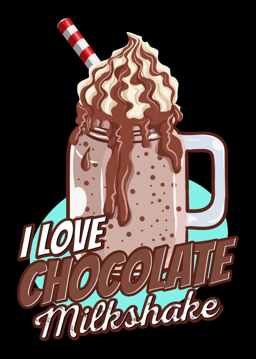 'I Love Chocolate Milkshake' Poster, picture, metal print, paint by ...