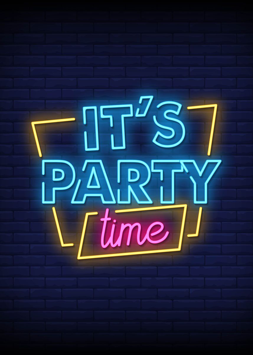 'Its Party Time Neon Sign' Poster, picture, metal print, paint by ...