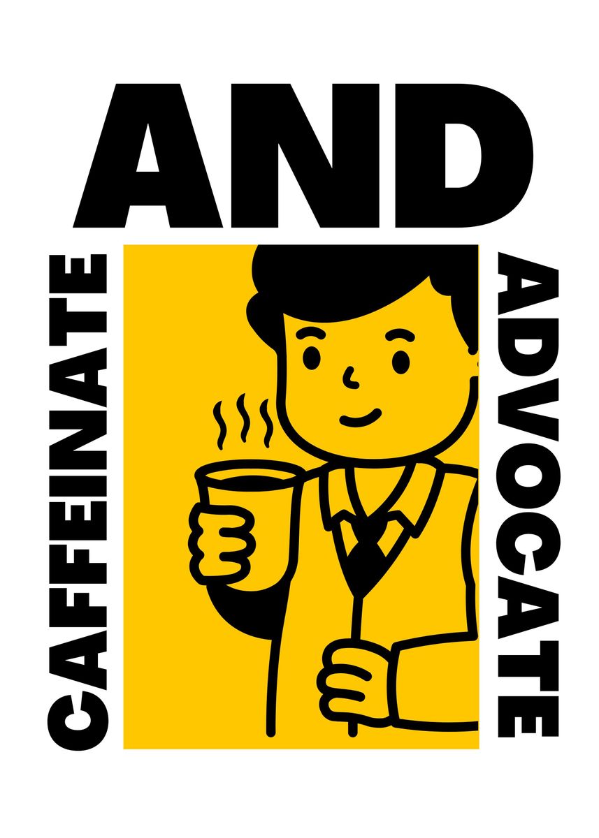 'Caffeinate And Advocate' Poster, picture, metal print, paint by noer ...