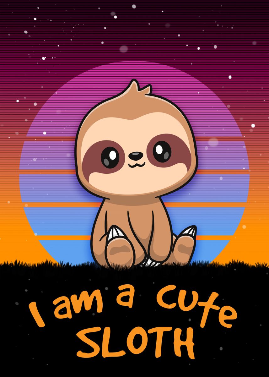 'Funny I am a Cute Sloth' Poster, picture, metal print, paint by All of ...