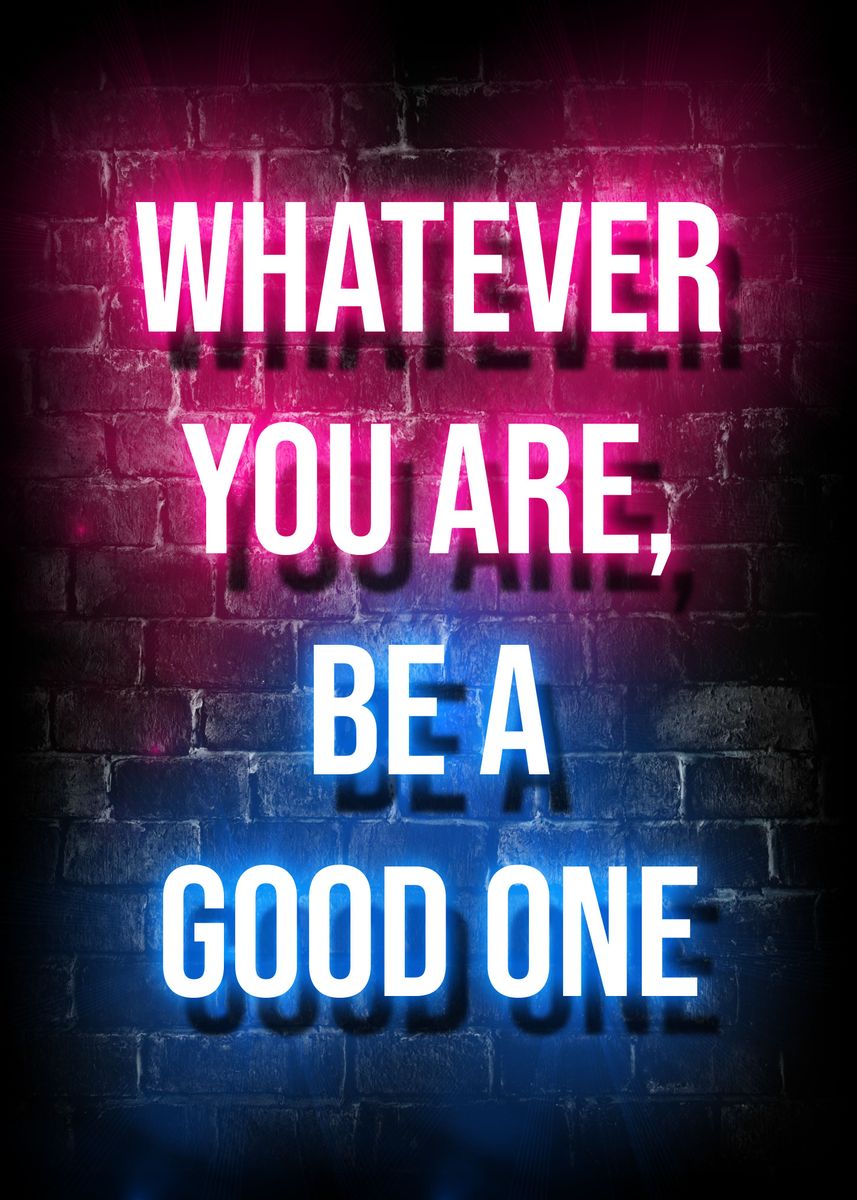 'be a good one quotes' Poster, picture, metal print, paint by Trending ...