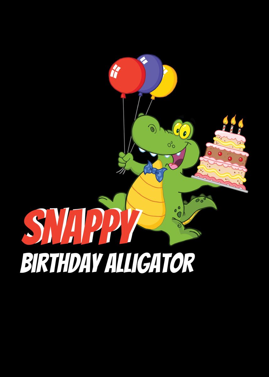 'Snappy Birthday Alligator' Poster, picture, metal print, paint by ...