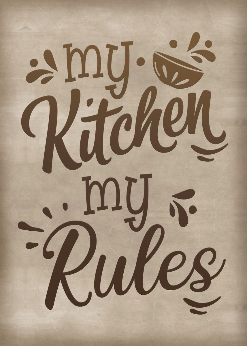 'My Kitchen My Rules' Poster, picture, metal print, paint by XandYart ...
