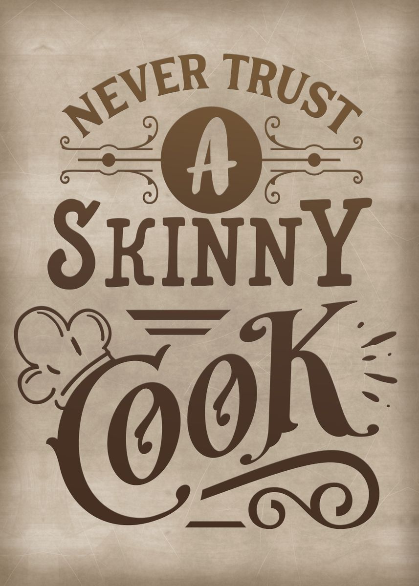 'Never trust a skinny cook' Poster, picture, metal print, paint by ...