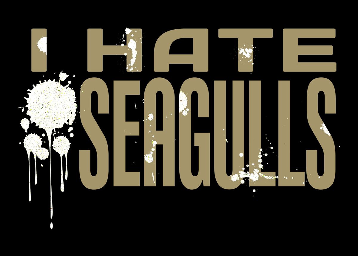 'I Hate Seagulls' Poster by Hexor | Displate