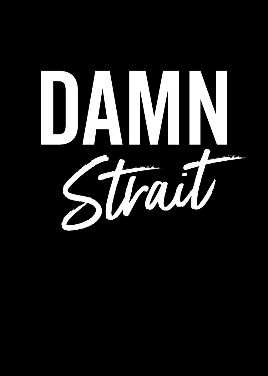 'Damn Strait' Poster by TheLoneAlchemist | Displate