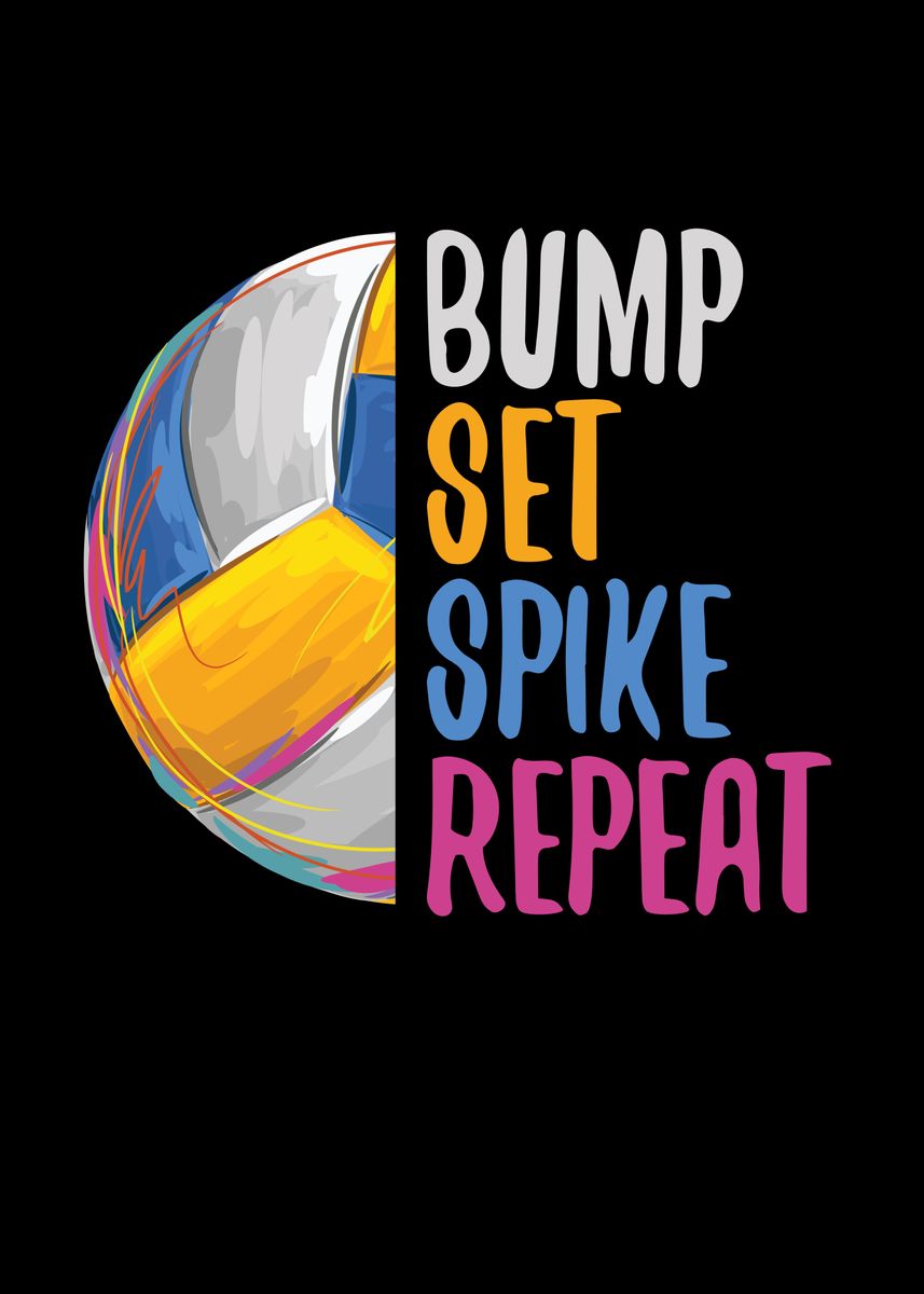 'Bump Set Spike Repeat for' Poster, picture, metal print, paint by ML ...