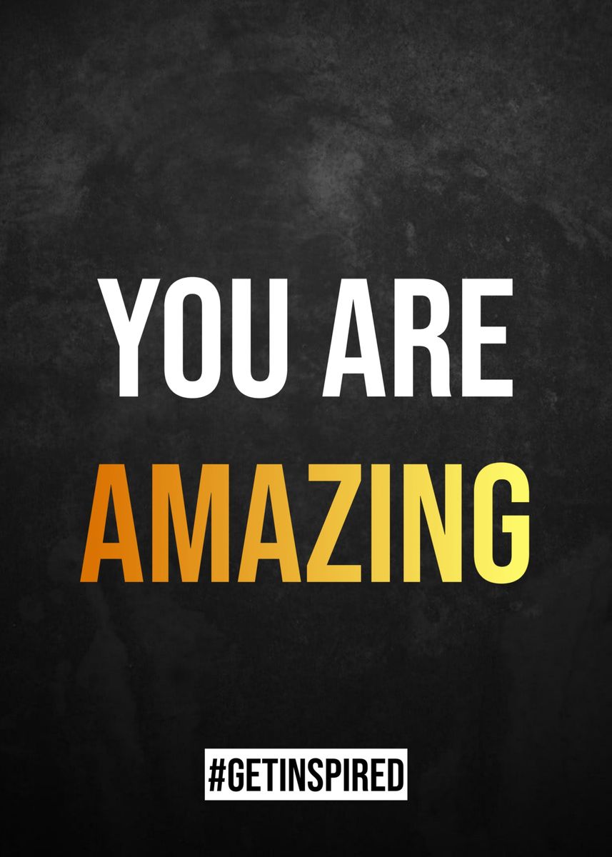 'You are amazing' Poster, picture, metal print, paint by Ryuga | Displate
