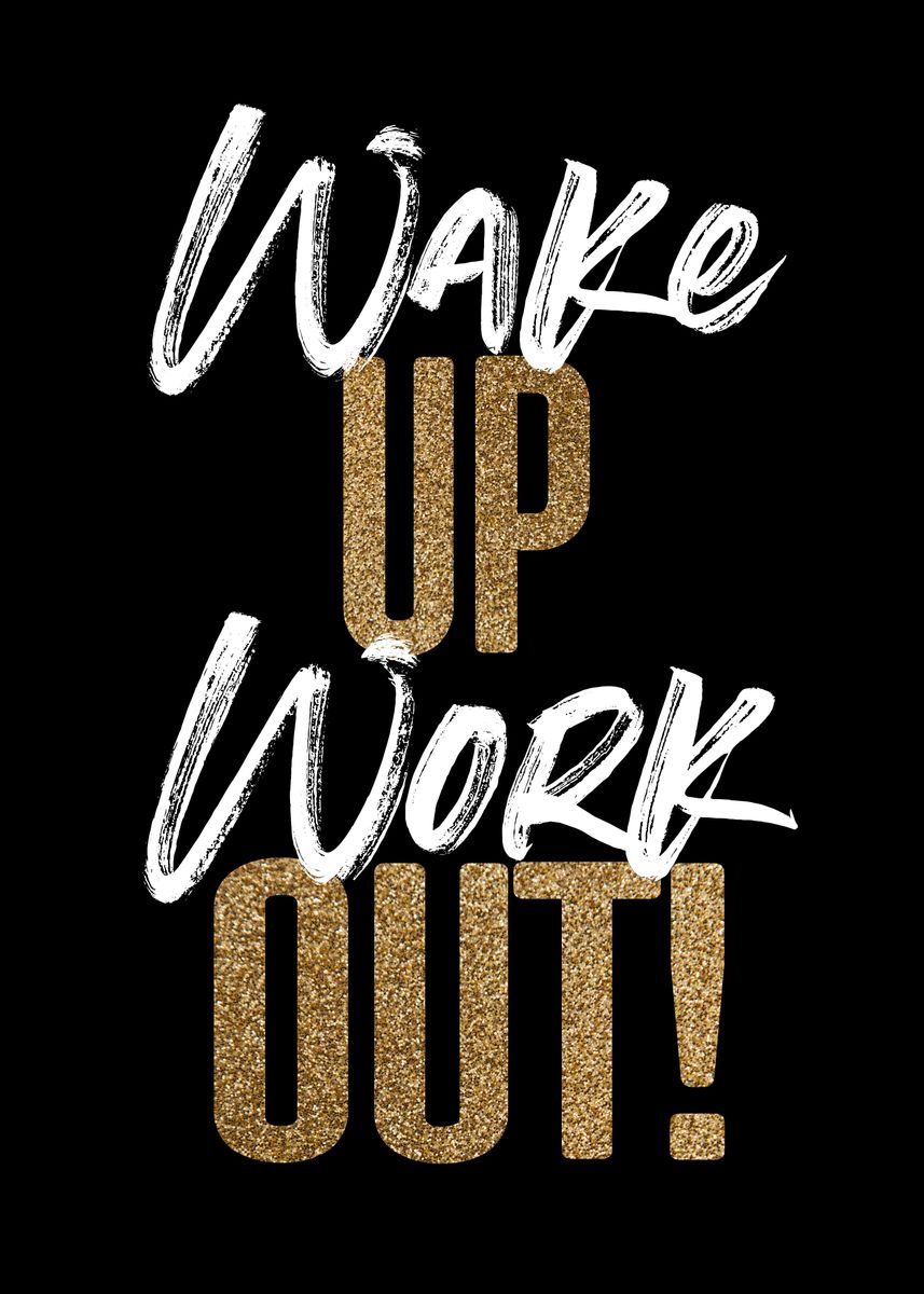 'Wake Up Work Out' Poster, picture, metal print, paint by TESSERACT 07 ...