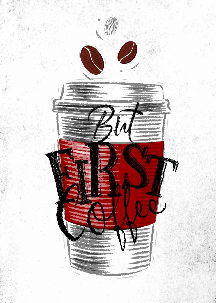 'Best first coffee' Poster, picture, metal print, paint by anna42f ...