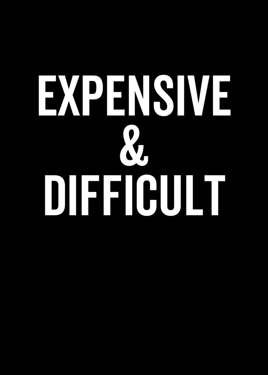 'Expensive and Difficult' Poster, picture, metal print, paint by ...