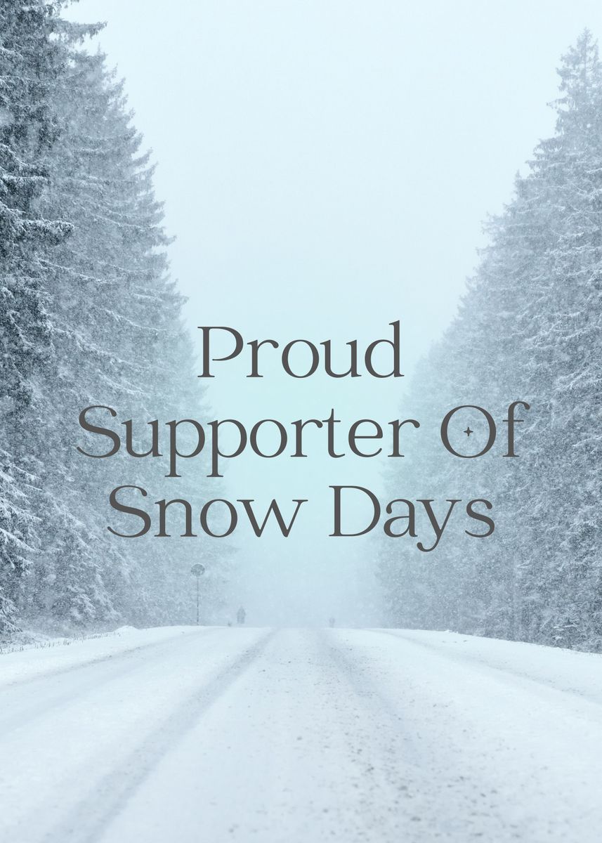 'Supporter Of Snow Days' Poster, picture, metal print, paint by noer ...