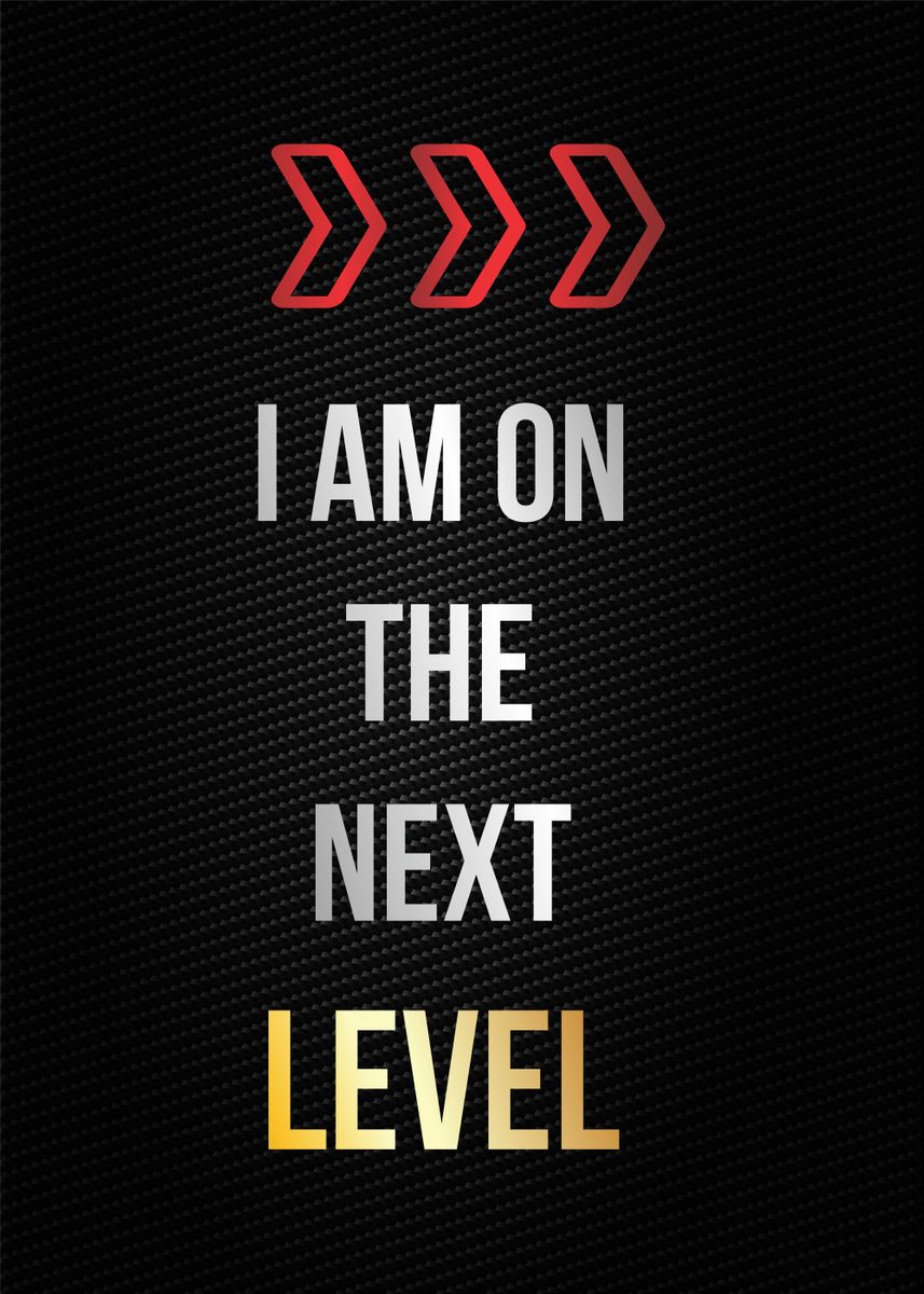'i am on the next level' Poster, picture, metal print, paint by ...