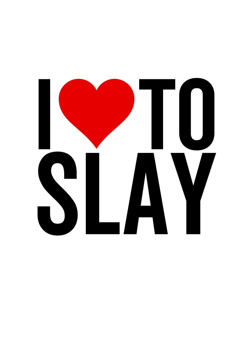 'I Love To Slay' Poster, picture, metal print, paint by Francois ...