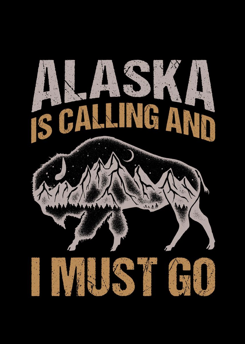 'Alaska is calling and I' Poster, picture, metal print, paint by ML ...