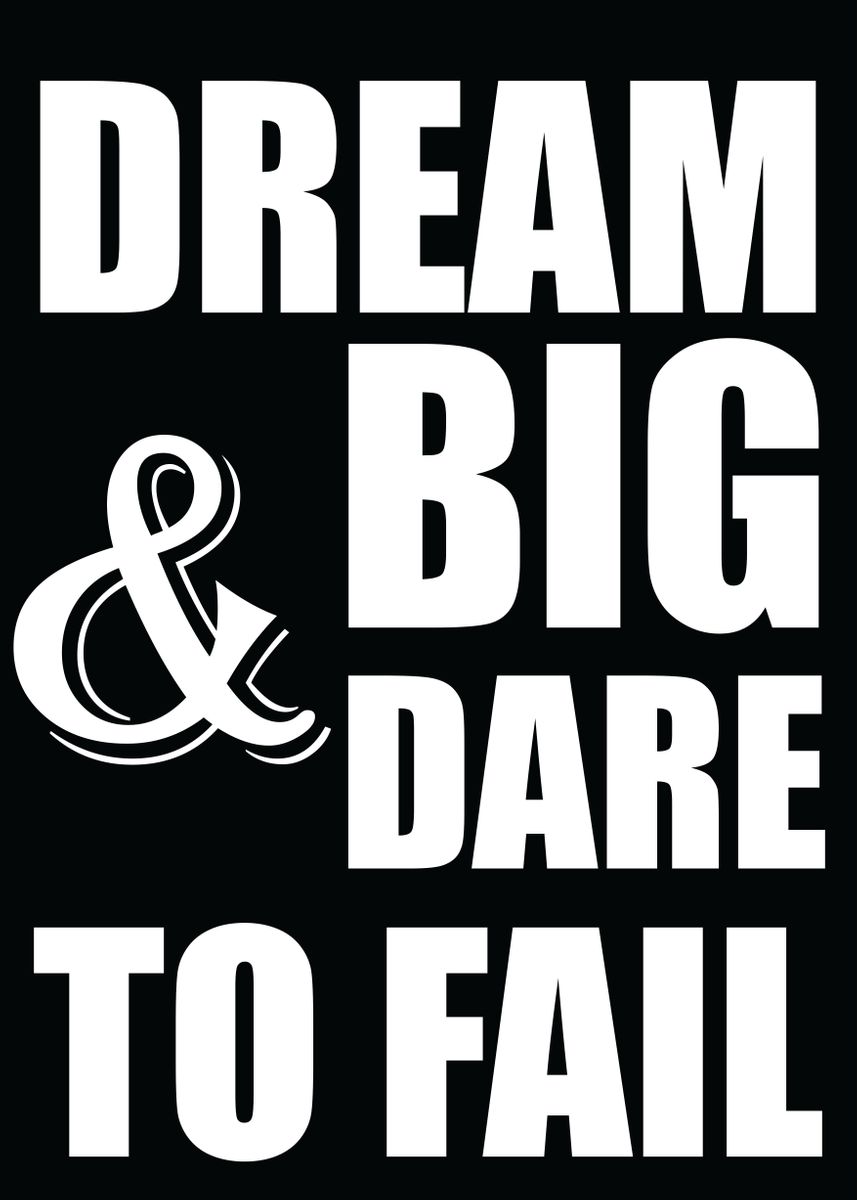 'dream big and dare to fail' Poster, picture, metal print, paint by ...