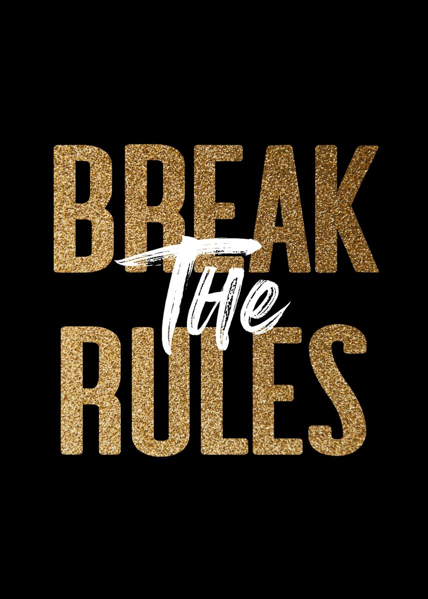 'Break The Rules' Poster, picture, metal print, paint by TESSERACT 07 ...