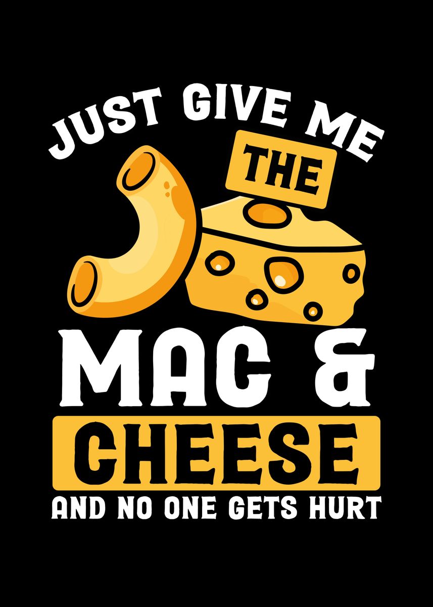 'Give me the mac and cheese' Poster, picture, metal print, paint by ...