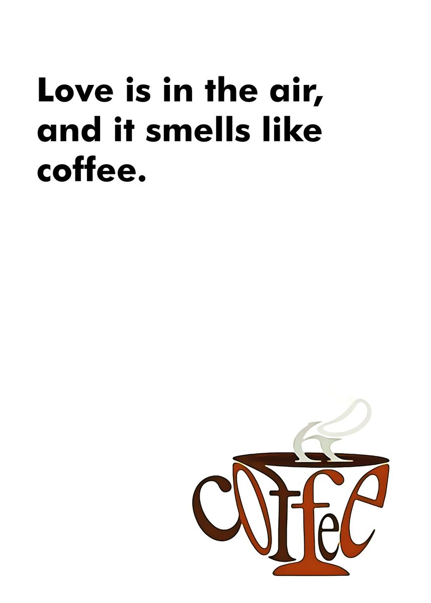 'quote n coffee smell' Poster, picture, metal print, paint by KROCKNER ...
