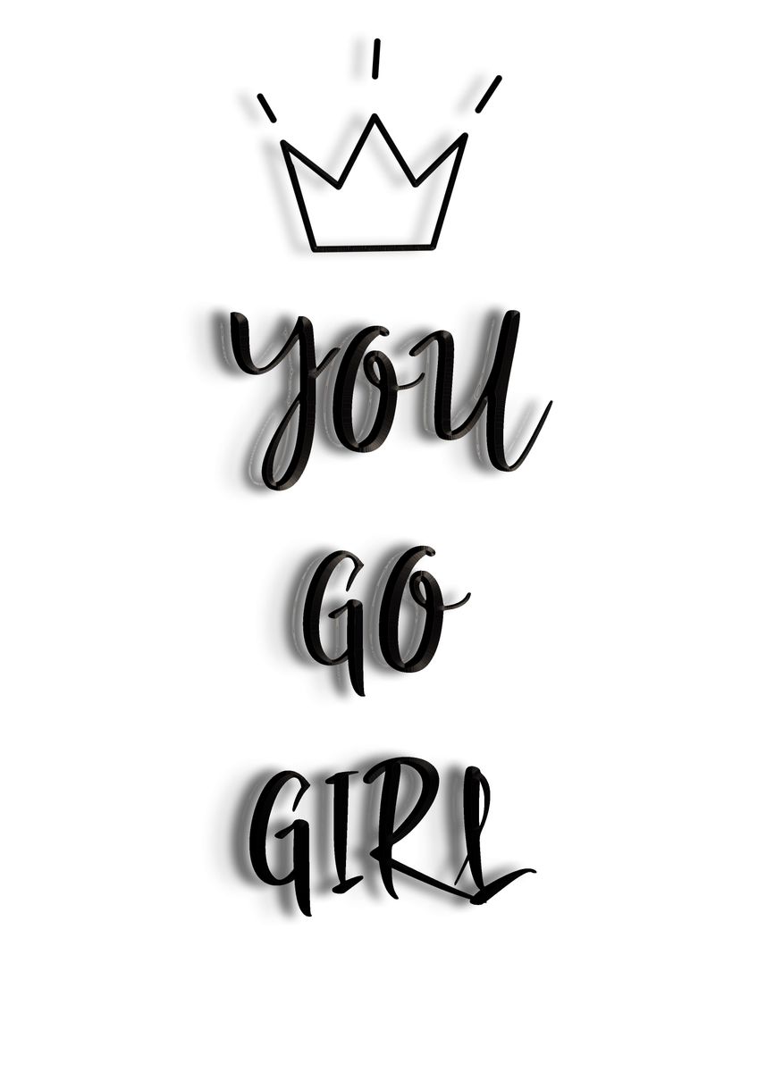 'YOU GO GIRL' Poster, picture, metal print, paint by TroisiemeOeil ...