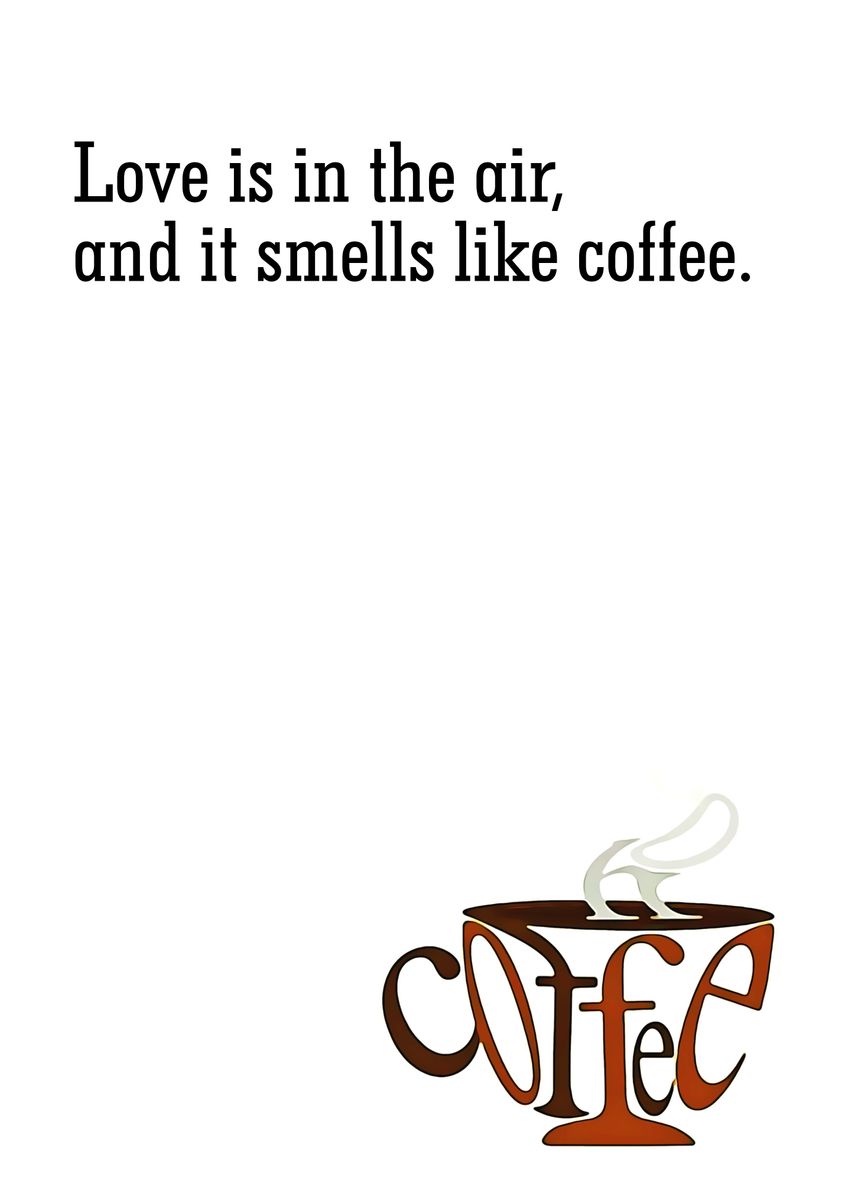 'quote n coffee smells' Poster, picture, metal print, paint by KROCKNER ...