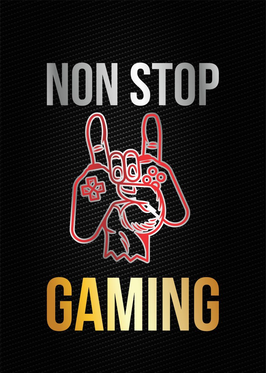 'non stop gaming' Poster, picture, metal print, paint by Greatest of ...