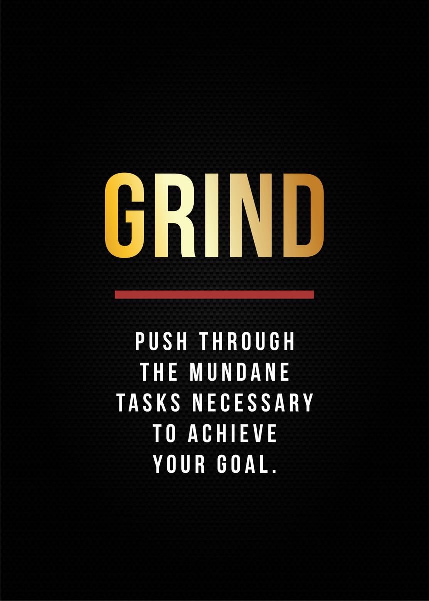 'grind motivational quotes' Poster, picture, metal print, paint by Most ...