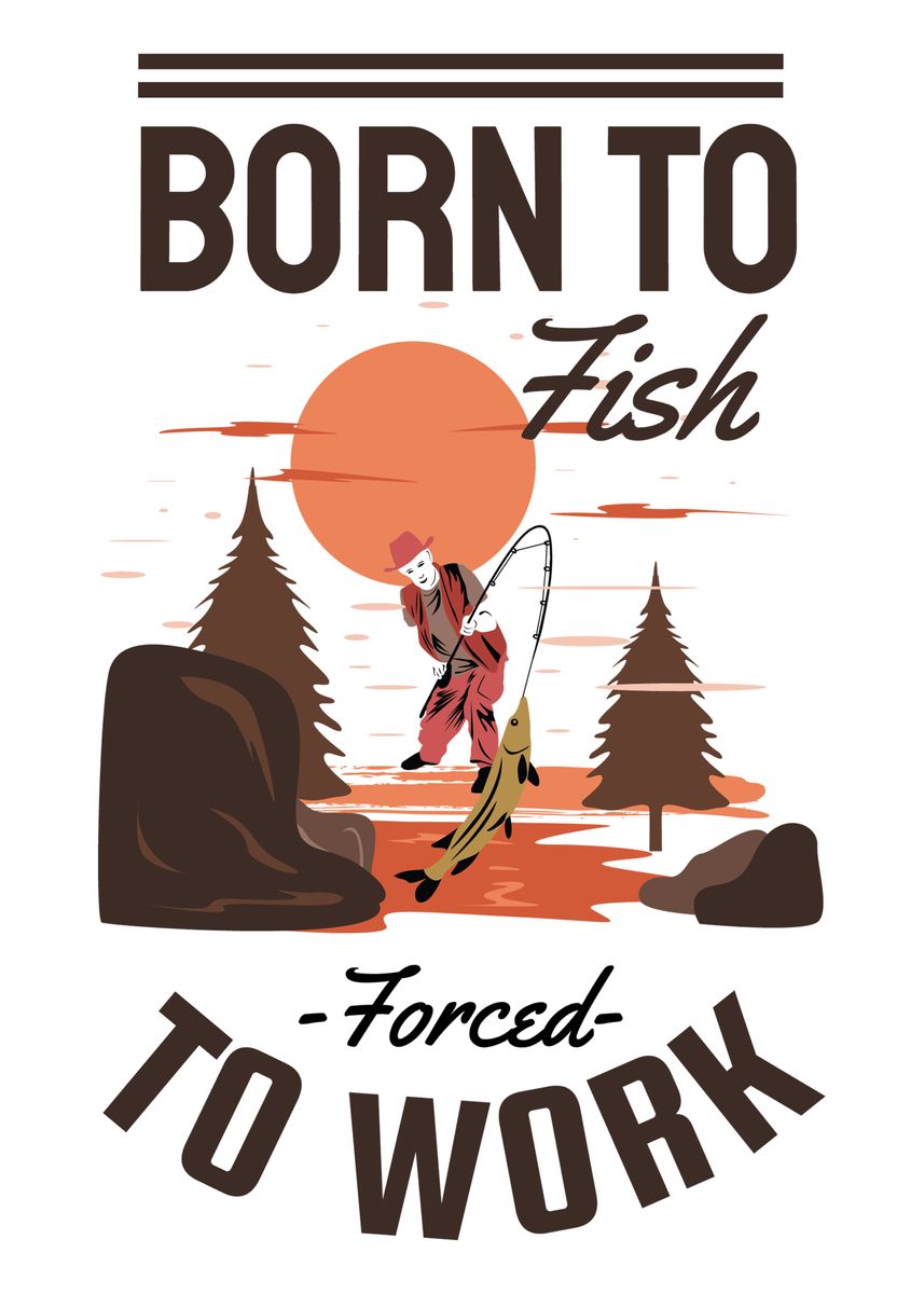 'Born To Fish' Poster, picture, metal print, paint by Zake Yonkou ...