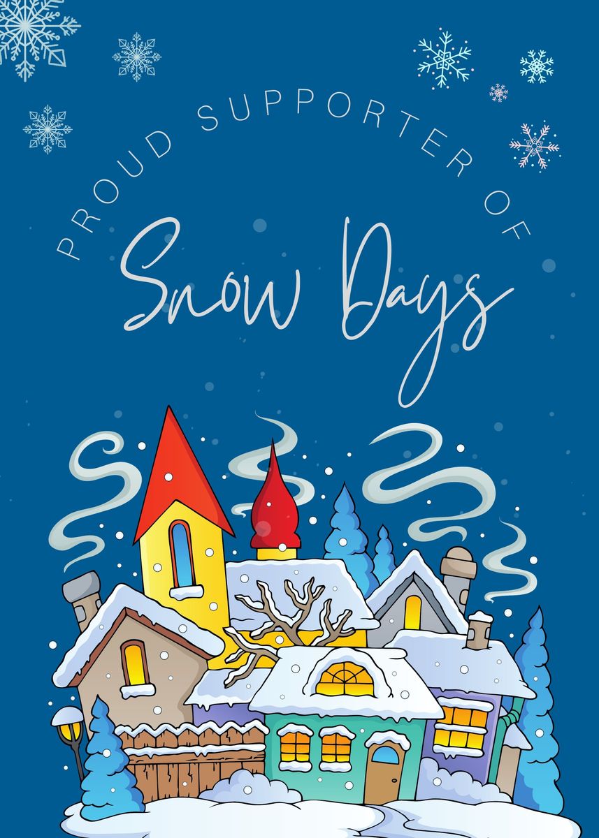 'Snow Days Supporter' Poster, picture, metal print, paint by noer thoif ...