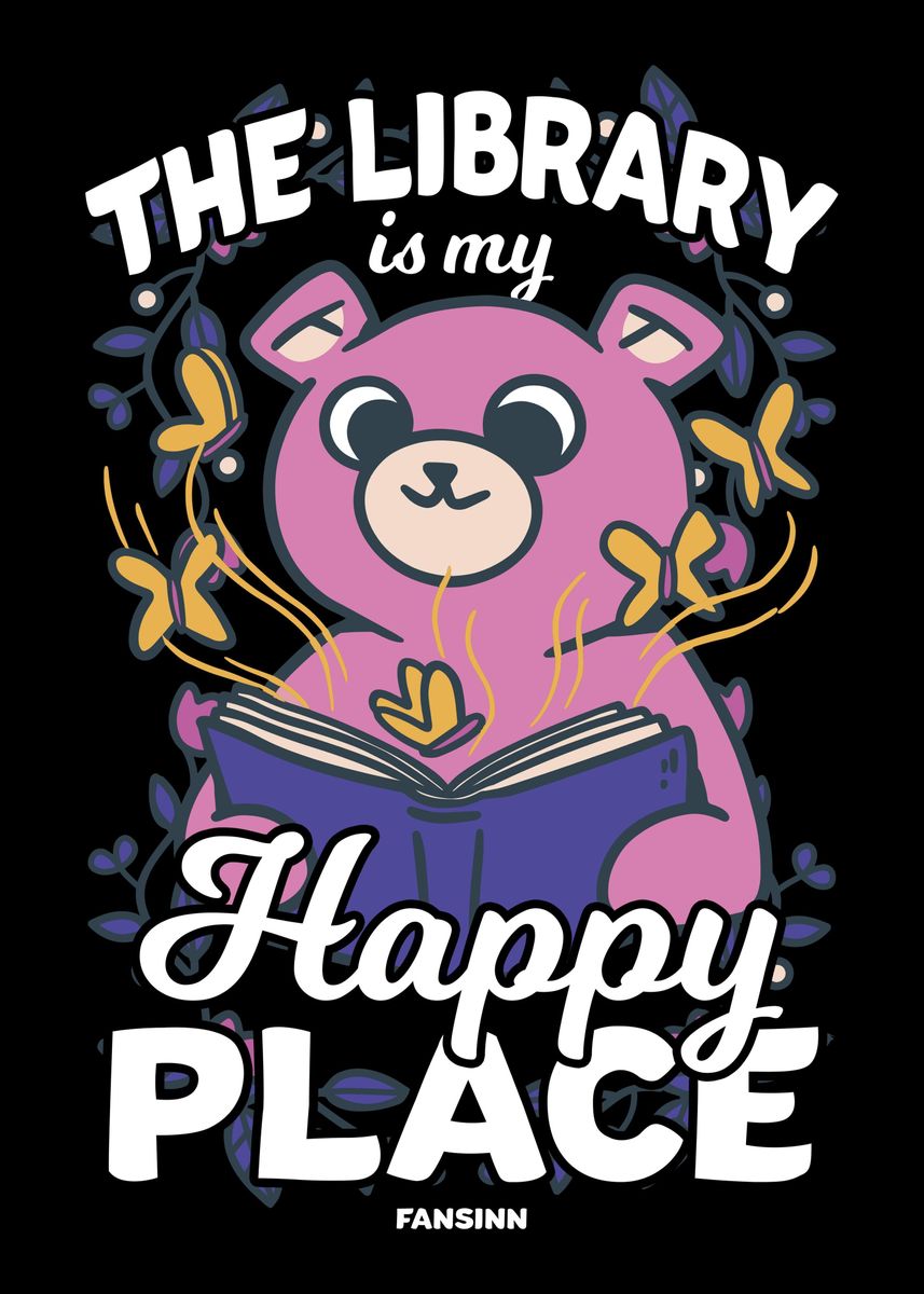 'The Library Is My Happy Pl' Poster, picture, metal print, paint by ...