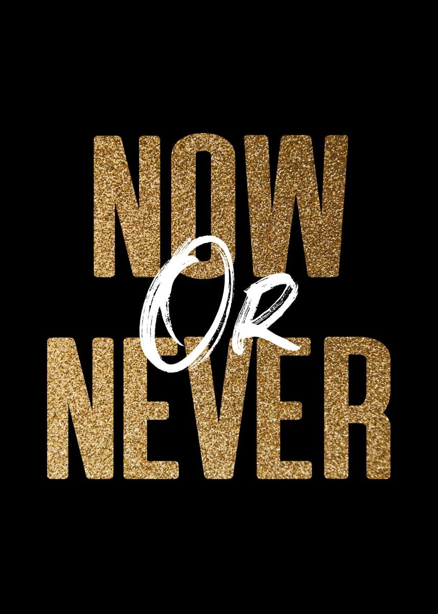 'Now Or Never' Poster, picture, metal print, paint by TESSERACT 07 ...