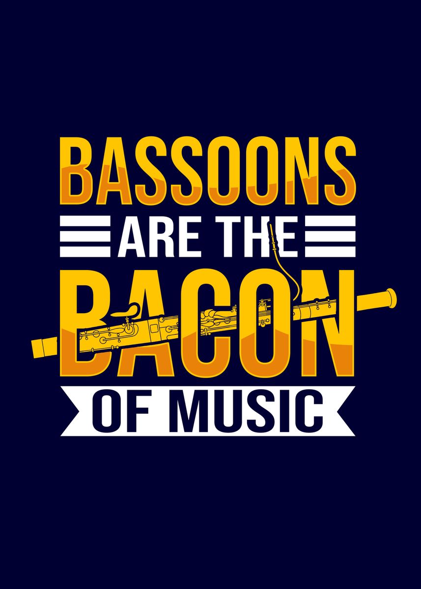'Bassoonist Bassoon Bacon' Poster, picture, metal print, paint by ...