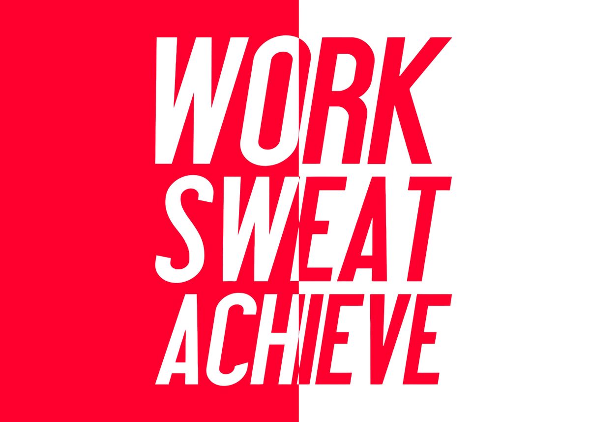 'Work Sweat Achieve' Poster by LCW17 | Displate