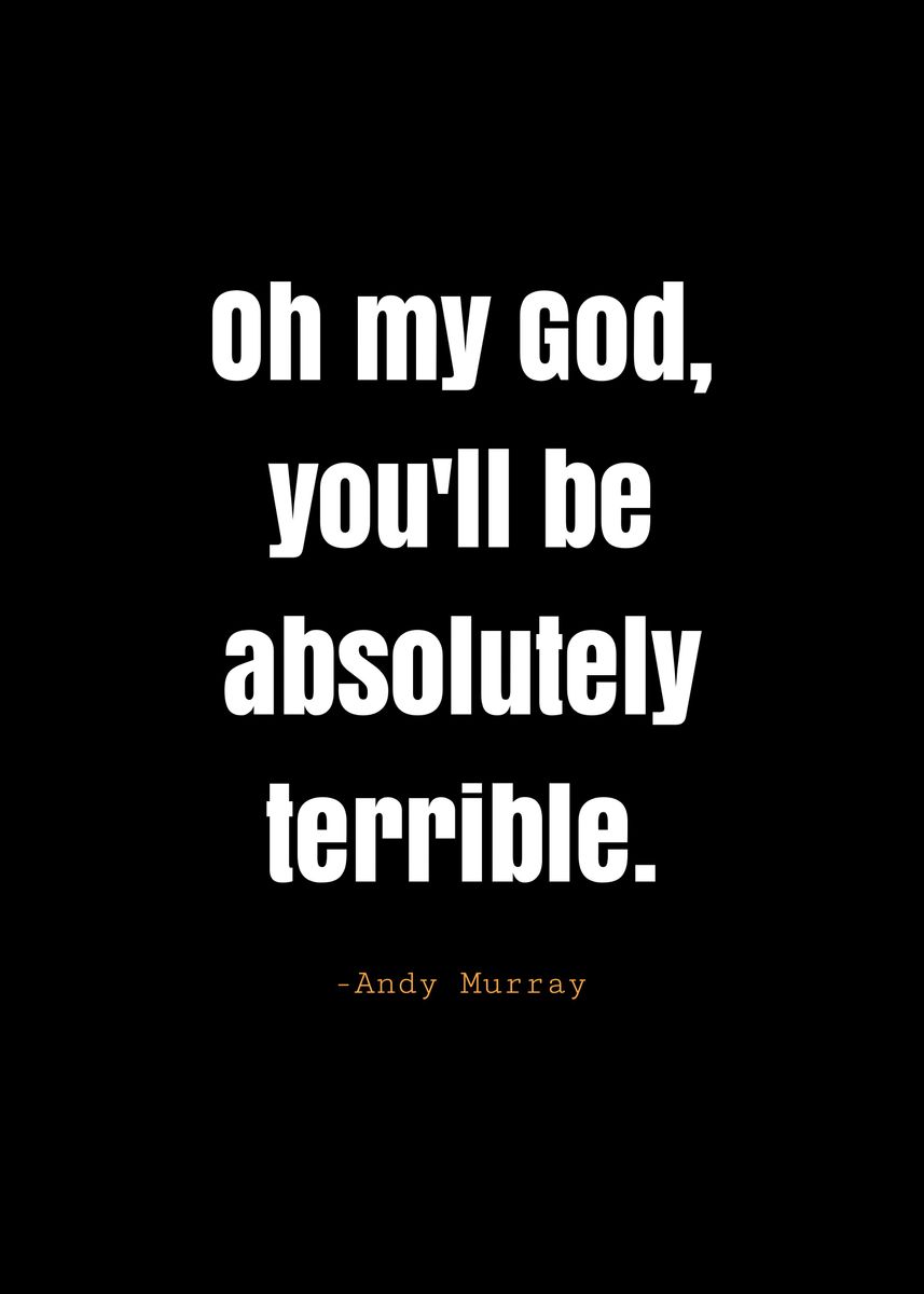 'Andy Murray quotes' Poster, picture, metal print, paint by pus meong ...