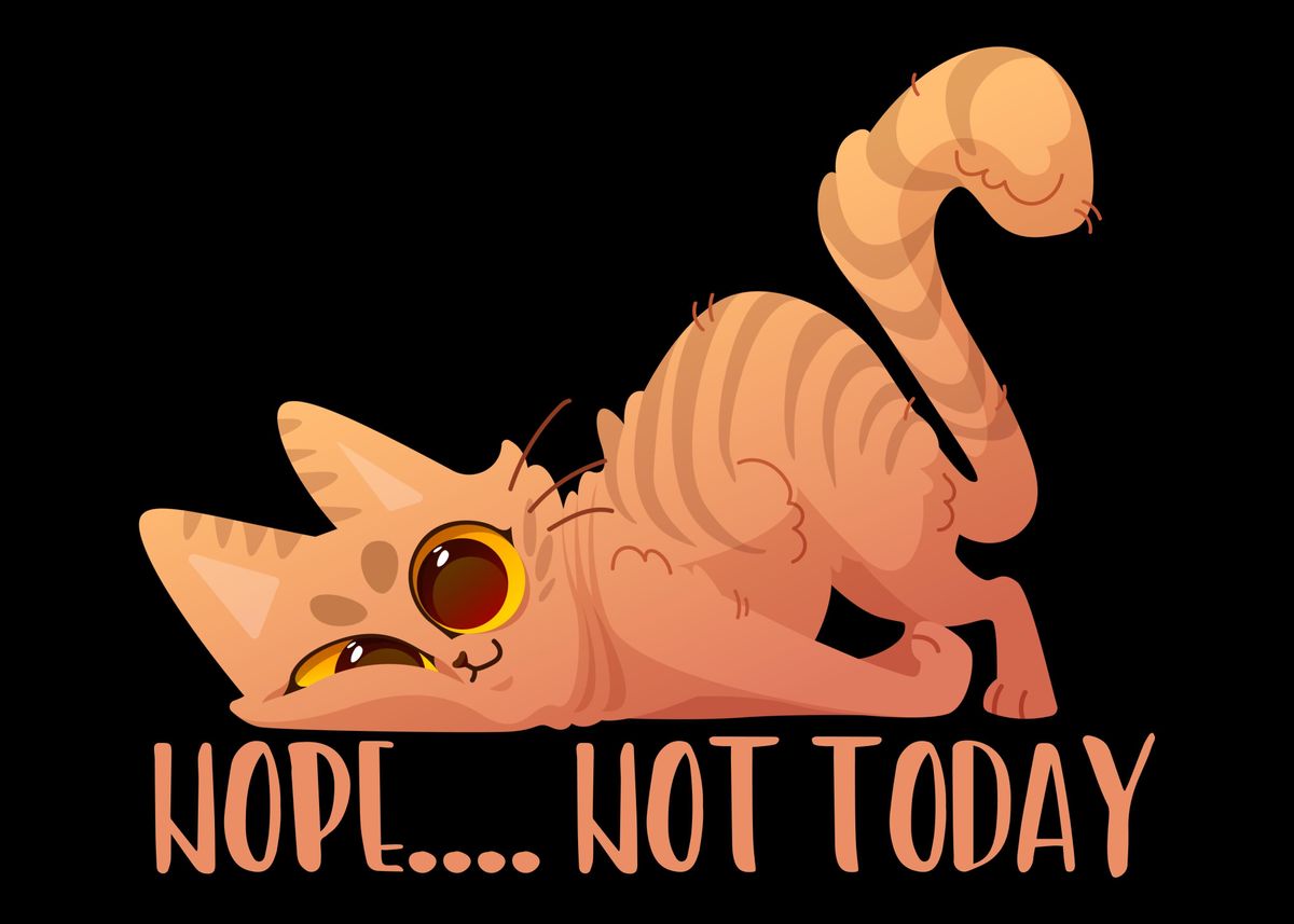 'Nope Lazy Cat Tired' Poster by professionaldesigns | Displate