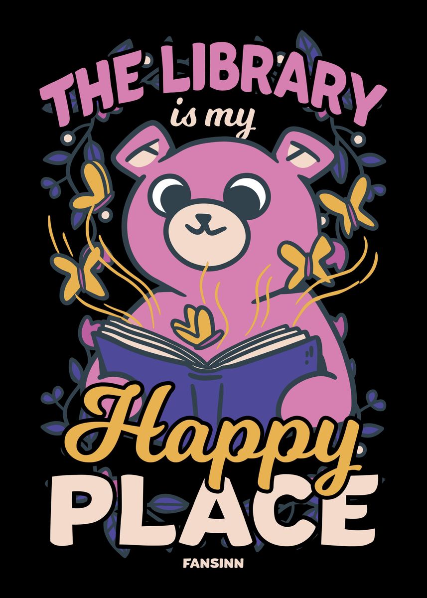 'The Library Is My Happy Pl' Poster, picture, metal print, paint by ...