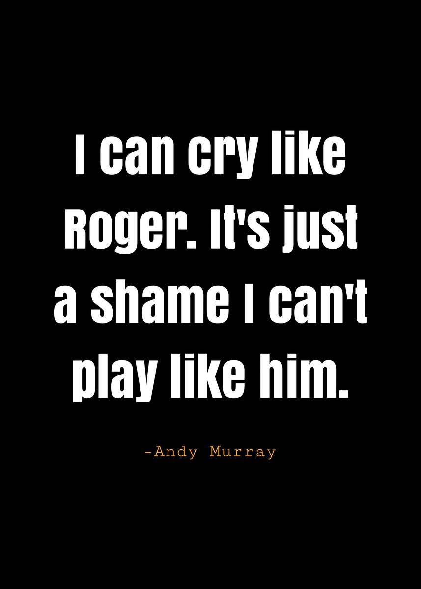 'Andy Murray quotes' Poster, picture, metal print, paint by pus meong ...