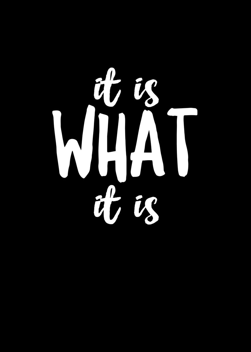 It Is What It Is Poster Picture Metal Print Paint By Francois it-is-what-it-is-poster-picture-metal-print-paint-by-francois