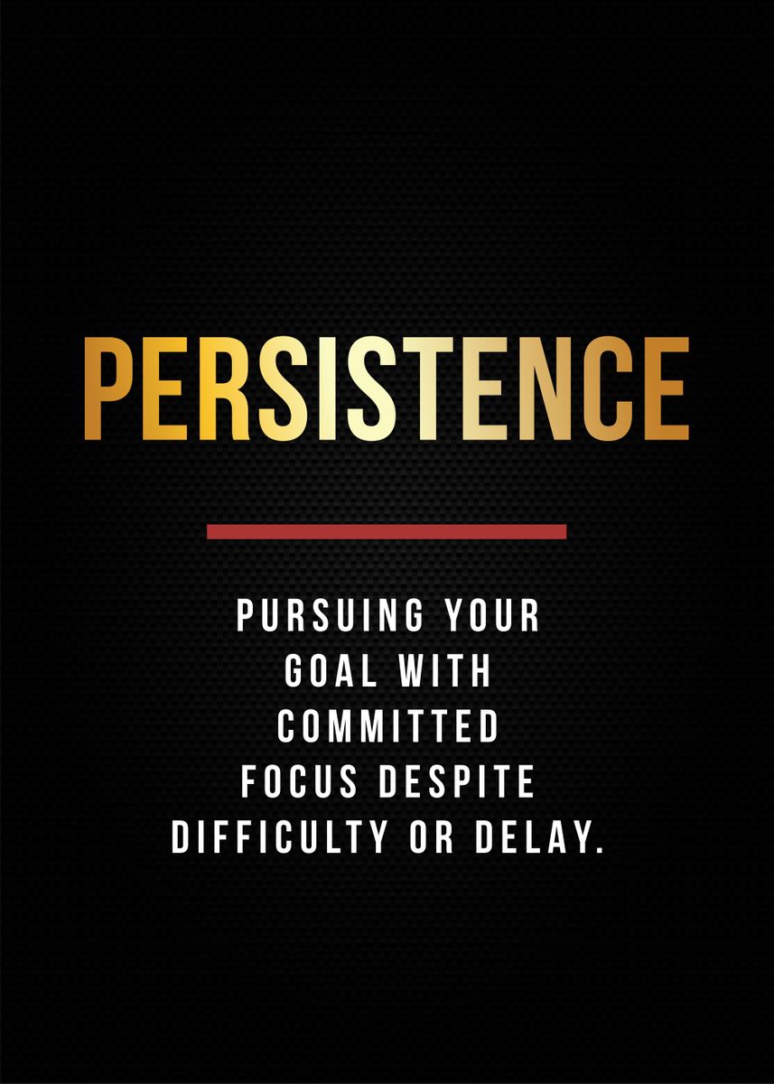 'persistence motivational' Poster, picture, metal print, paint by Most ...
