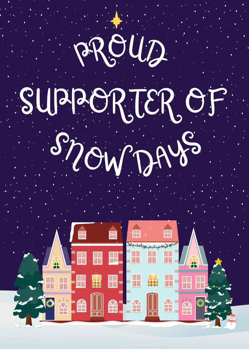 'Snow Days Supporter' Poster, picture, metal print, paint by noer thoif ...