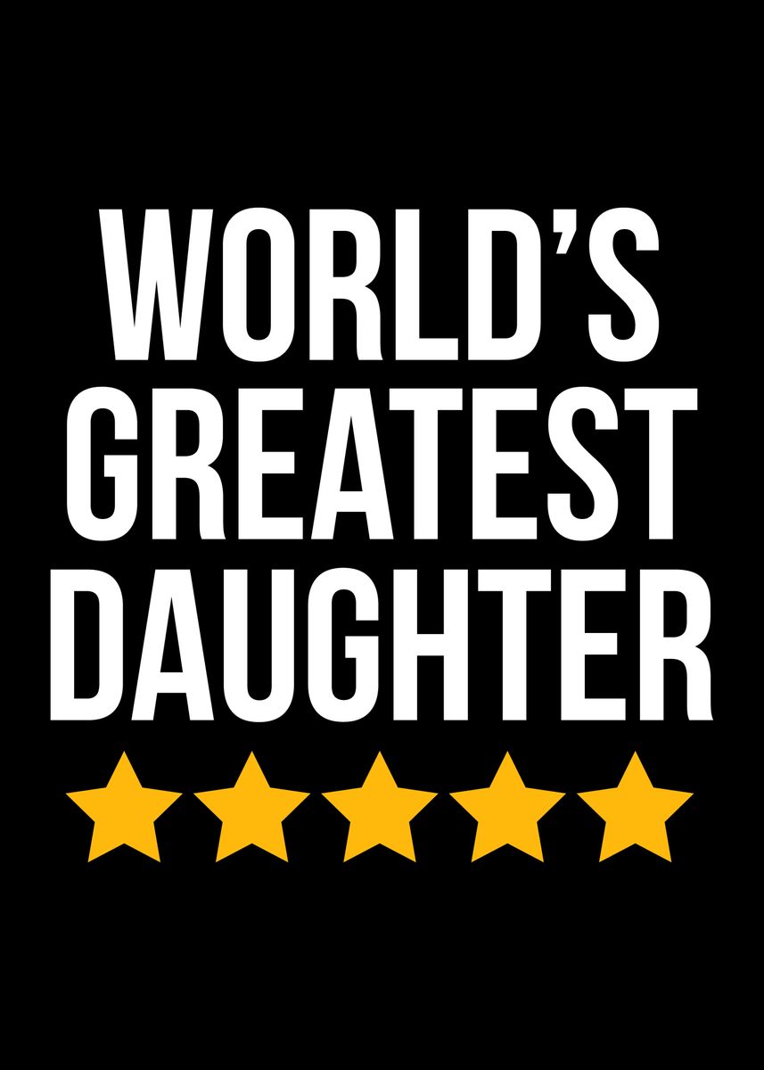 'Worlds Greatest Daughter' Poster by Abderrazek Boumendjel | Displate