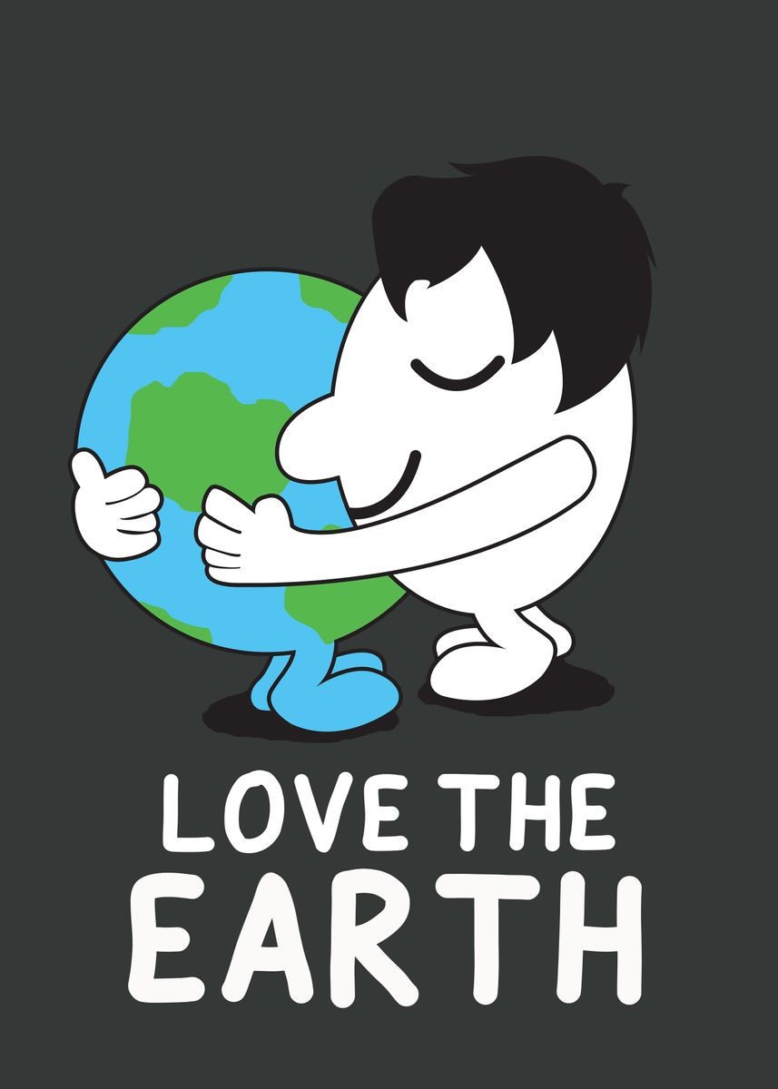 'love the earth' Poster, picture, metal print, paint by teemarket ...