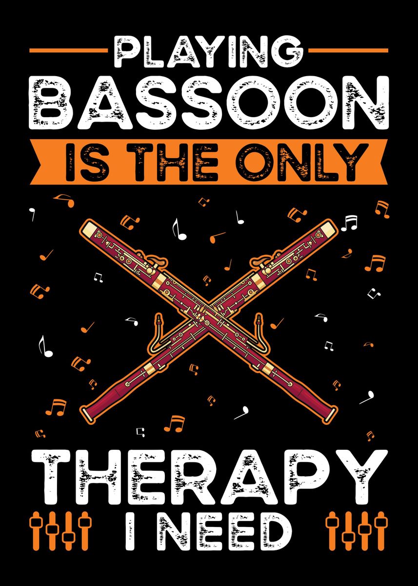 'Bassoon Therapy Bassoonist' Poster, picture, metal print, paint by ...