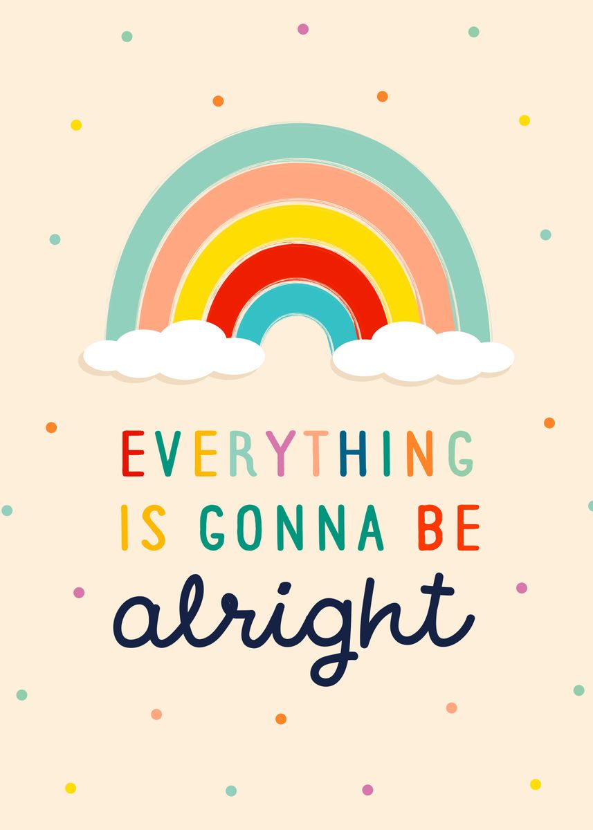 'Everything Will Be Alright' Poster, picture, metal print, paint by ...